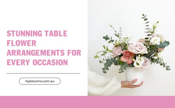 Stunning Table Flower Arrangements for Every Occasion